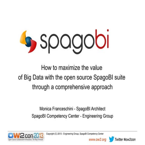 How to maximize the value of Big Data with SpagoBI suite through a comprehensive approach ...