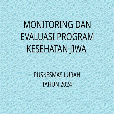 MONITORING DAN EVALUASI PROGRAM KESEHATAN JIWA 2025 PUSKESMAS LURAH.pptx