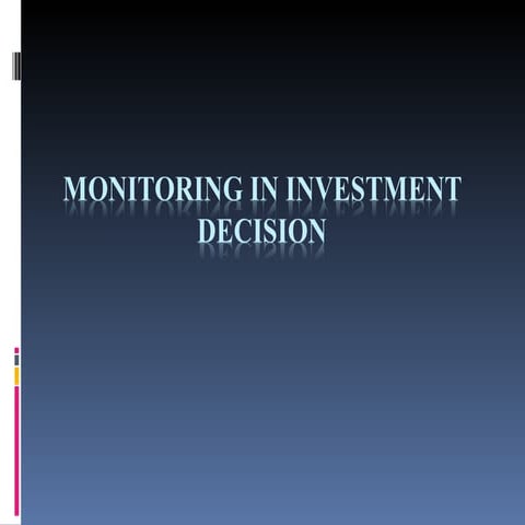 Monitoring in the investment Decision.ppt for business students | PPT
