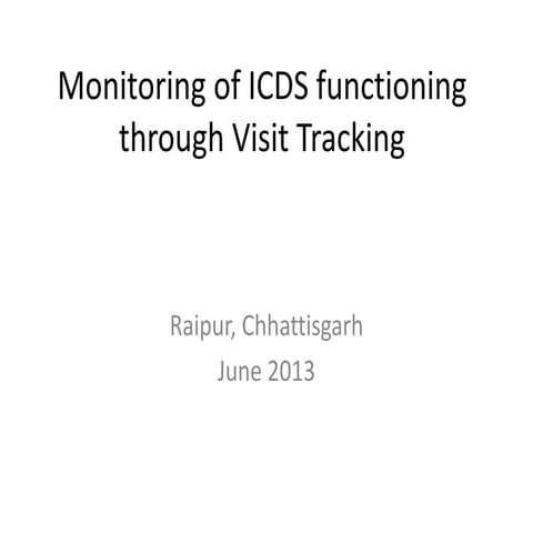 Monitoring of icds functioning through visit tracking (Anganwadi ...