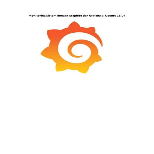 Monitoring sistem dengan graphite dan grafana host di docker pada ubuntu 18 | DOCX