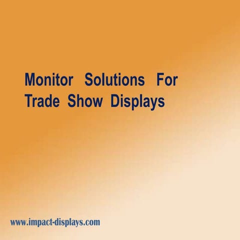 Monitor solution for trade show displays | PPTX | Technology & Computing