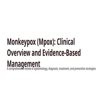 Monkeypox (Mpox): Clinical Overview and Evidence-Based Management | PPTX