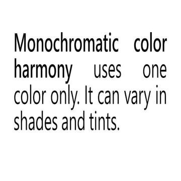 Monochromatic color harmony uses one color only.pptx