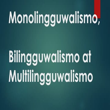 Monolingguwalismo, bilinggwalismo, multilinggwalismo.pptx