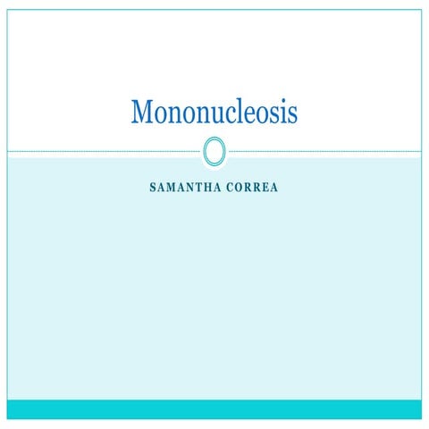 Mononucleosis power point | PPTX