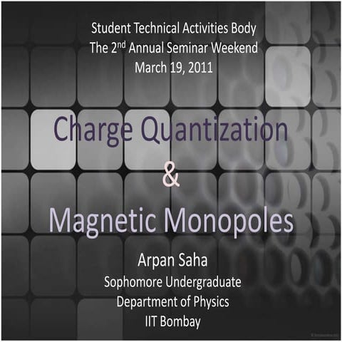 Charge Quantization and Magnetic Monopoles | PPT