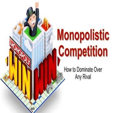 Monopolistic Competition : How to Dominate Over Any Rival | PPT