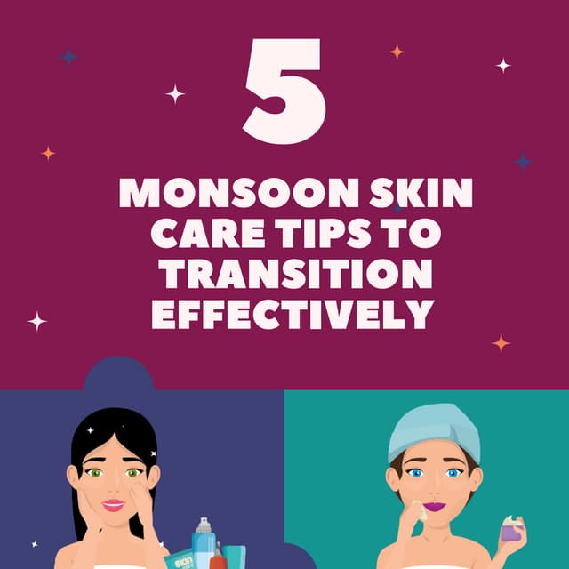 Monsoon Skin Care Tips to Transition Effectively from Summer Skin Care ...