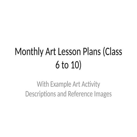 Monthly_Art_Lesson_Plans_Class_6_to_10.pptx