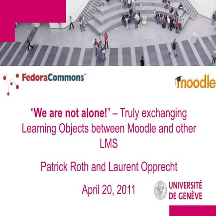 “We are not alone!” – Truly exchanging Learning Objects between Moodle ...
