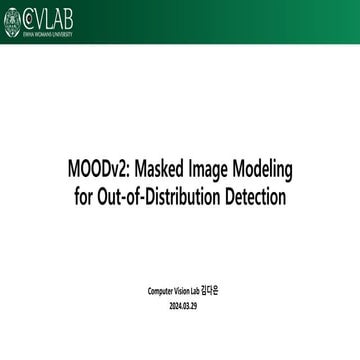MOODv2 : Masked Image Modeling for Out-of-Distribution Detection | PPT
