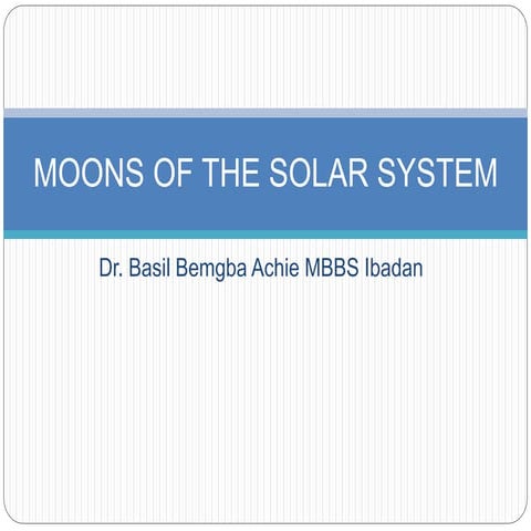 MOONS OF THE SOLAR SYSTEM (an outline of moons in the solar system) | PPTX