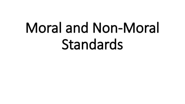 Ethics 2 - Moral and Non-moral standards .pptx