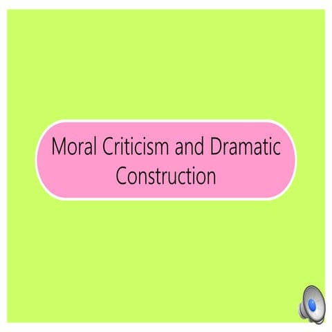Moral Criticism and Dramatic Construction (C&C) | PPT