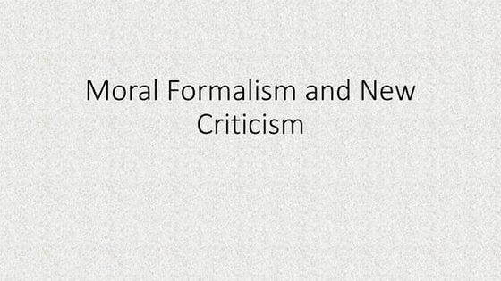 Moral Formalism New Criticism.pptx
