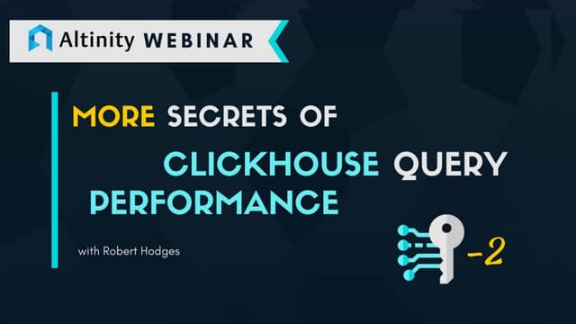 Webinar Slides More Secrets Of Clickhouse Query Performance By Robert