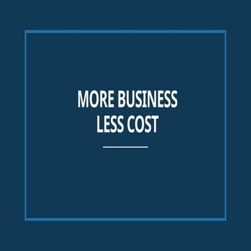 MORE BUSINESS LESS COST for banking .pptx