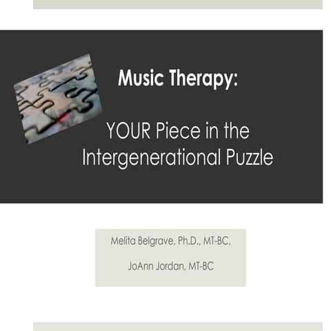 Music Therapy: Your piece of the intergenerational puzzle | PPTX