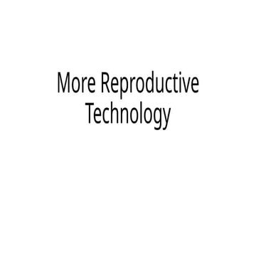 More Reproductive Technology.pptddddddax | PPTX