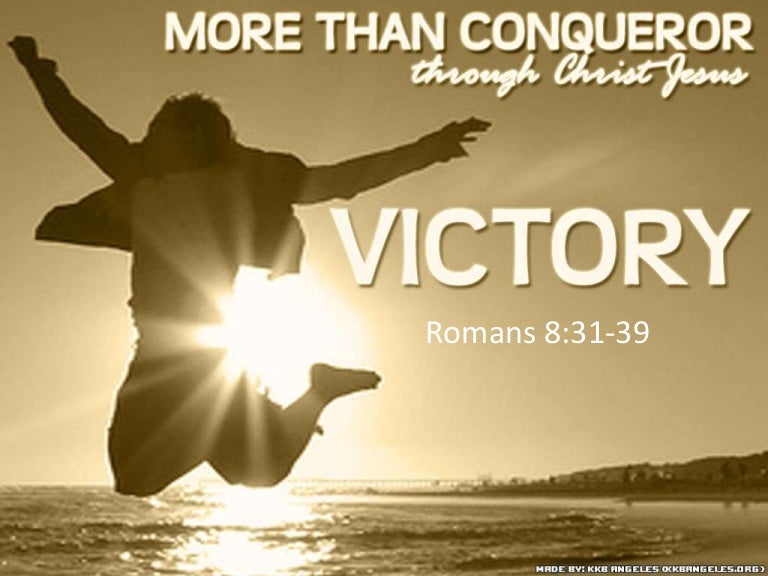 More Than Conquerors -Romans 8:31-39