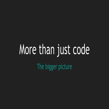 More than just code: The bigger picture | PPT