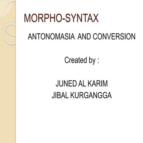 Morpho syntax ( ANTONOMASIA AND CONVERSION ) | PPTX