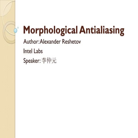 Morphological antialiasing | PPTX | 3-D Graphics | Computer Software and Applications