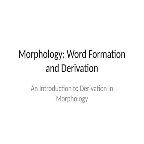Morphology_Word_Formation_and_Derivation_Presentation.pptx