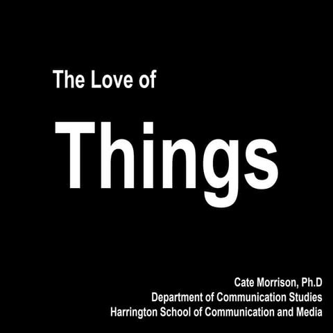 The Love of Things, Cate Morrison | PPT