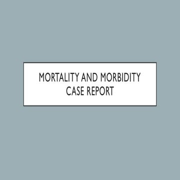 Mortality and Morbidity case report zzzz | PPTX