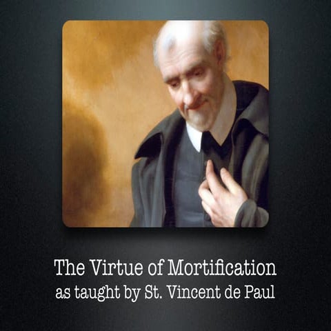 The Virtue of Mortification As Taught by St. Vincent de Paul | PDF