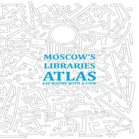 Moscow's Libraries Atlas. 448 Rooms with a View. | PDF
