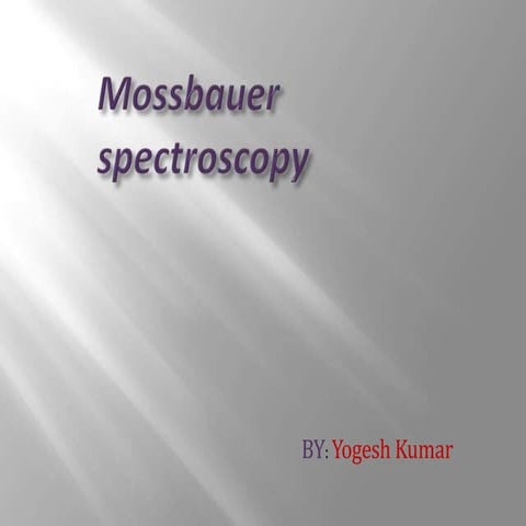 Mossbauer spectroscopy - Principles and applications | PPSX