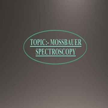 Mossbauer spectroscopy - Principles and applications | PPSX