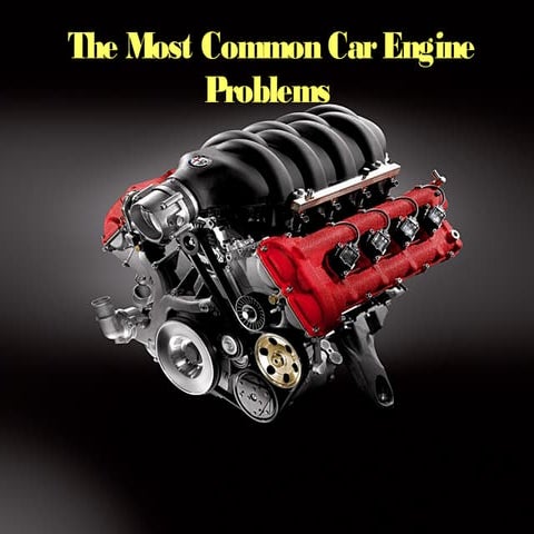Most Common Car Engine Problems | PPT | Auto Repair | Automotive