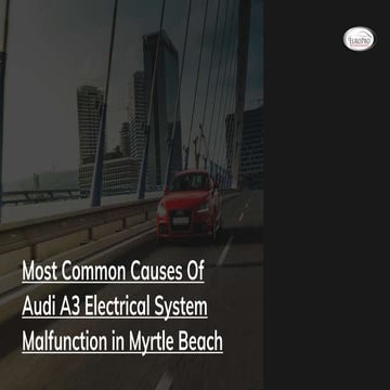 Most Common Causes of Audi A3 Electrical System Malfunction in Myrtle ...