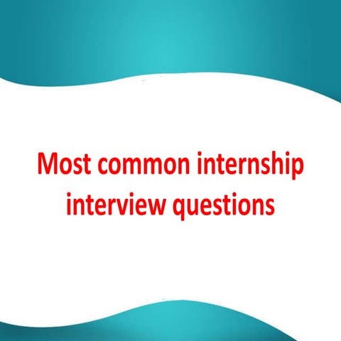 Most common internship interview questions | PPT