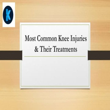 Most common knee injuries & their treatments - Knee Clinic | PPTX ...