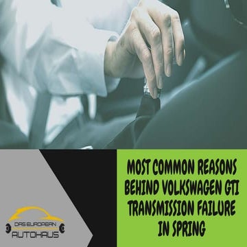Most Common Reasons Behind Volkswagen GTI Transmission Failure in ...