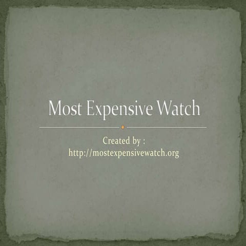 The most expencive watch in the world | PPTX