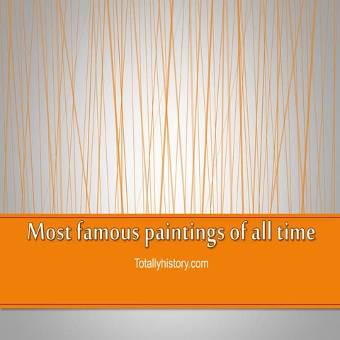 Most famous paintings of all time | PPTX