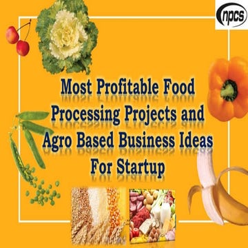 Most Profitable Food Processing Projects and Agro Based Business Ideas ...