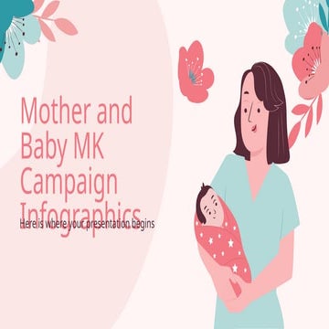 Mother and Baby MK Campaign Infographics by Slidesgo.pptx