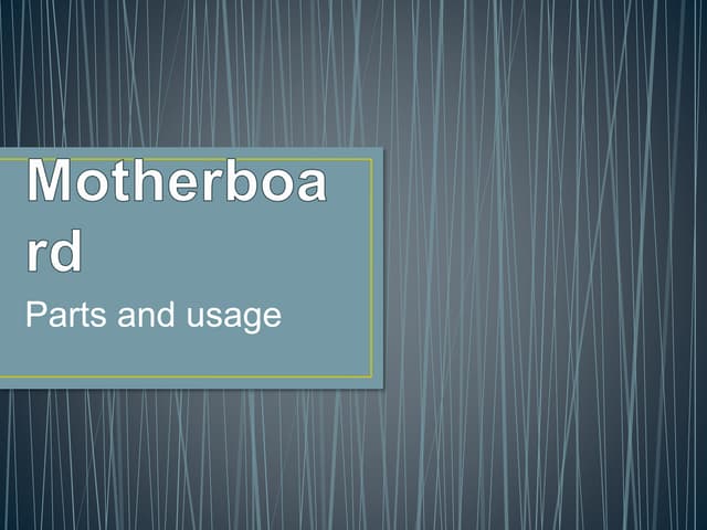 The Motherboard Parts and their Function | PPTX