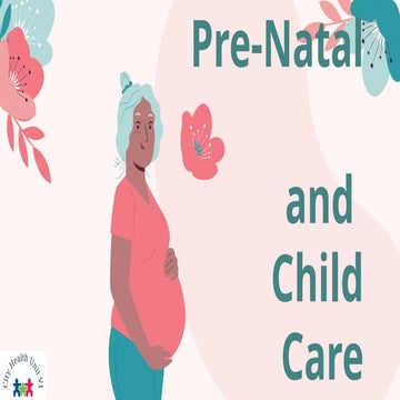 Pre-Natal, Ante-Natal, Post-Partum and Child Care.pptx