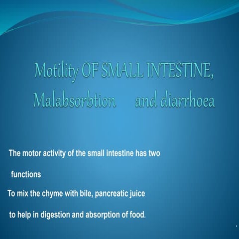 Motility OF SMALL INTESTINE, Malabsorbtion and diarrhoea.pptx