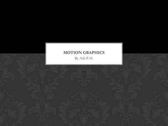 Motion graphics | PPTX | Computer Animation | Computer Software and Applications