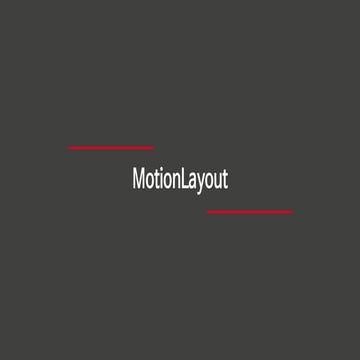 Android Motion Layout Ppt