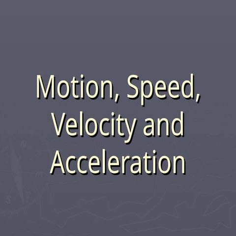 MotionSpeedVelocity-and-Acceleration-1.ppt